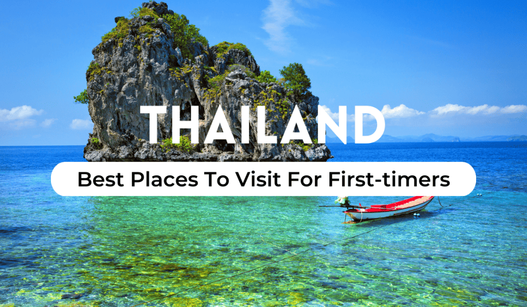 Where to Go in Thailand on Your First Visit