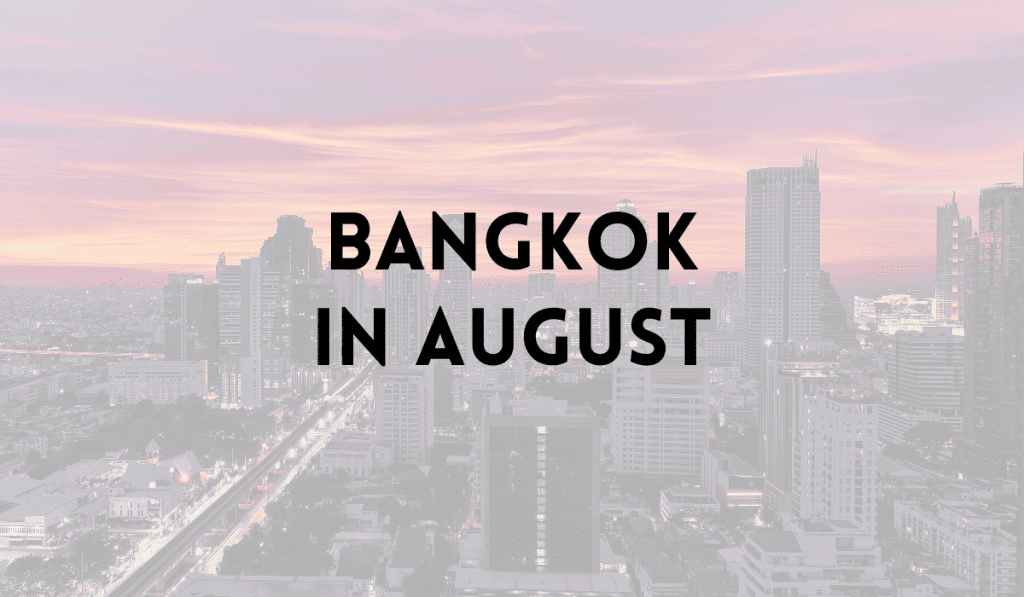 Visiting Bangkok in August (Weather, Things to do)